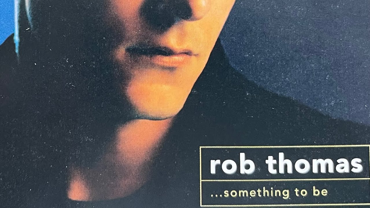 rob thomas …something to be - YouTube