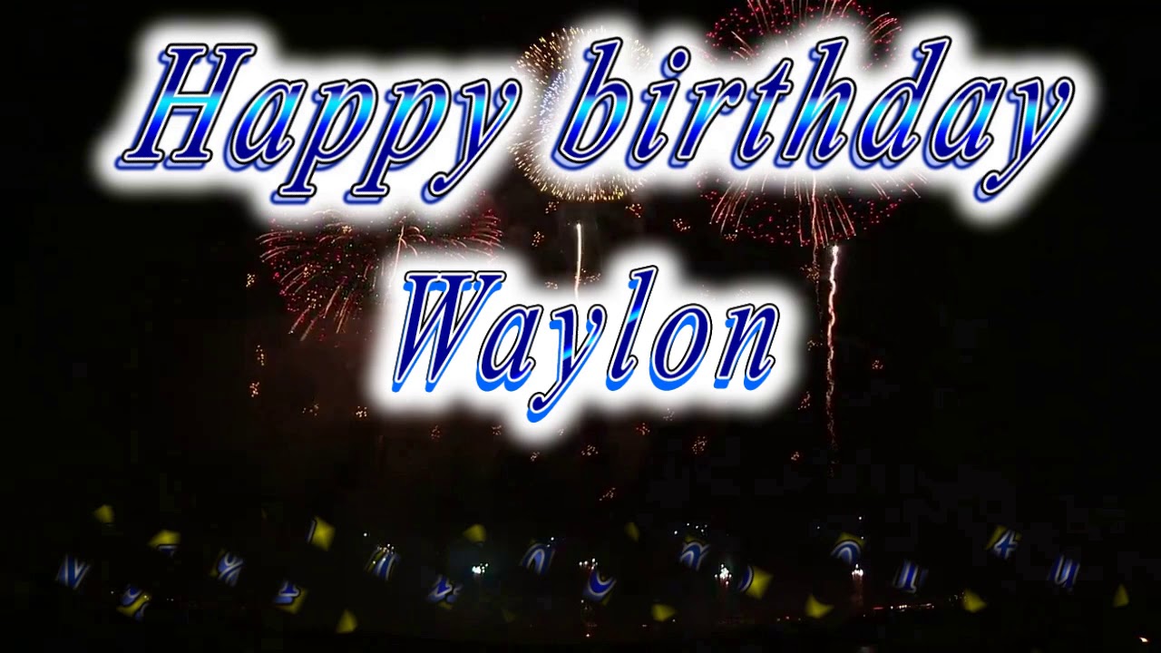 Happy birthday Waylon - YouTube