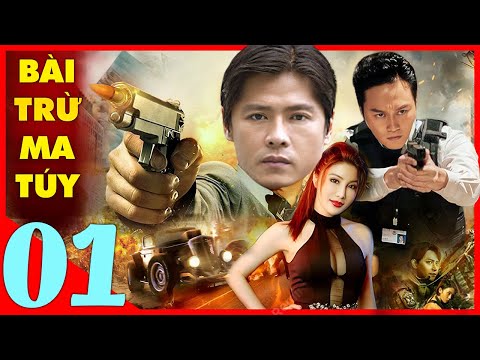 Bài Trừ Ma Túy - Tập 1 | Phim Bộ Hình Sự Trung Quốc Mới Hay Nhất Thuyết Minh