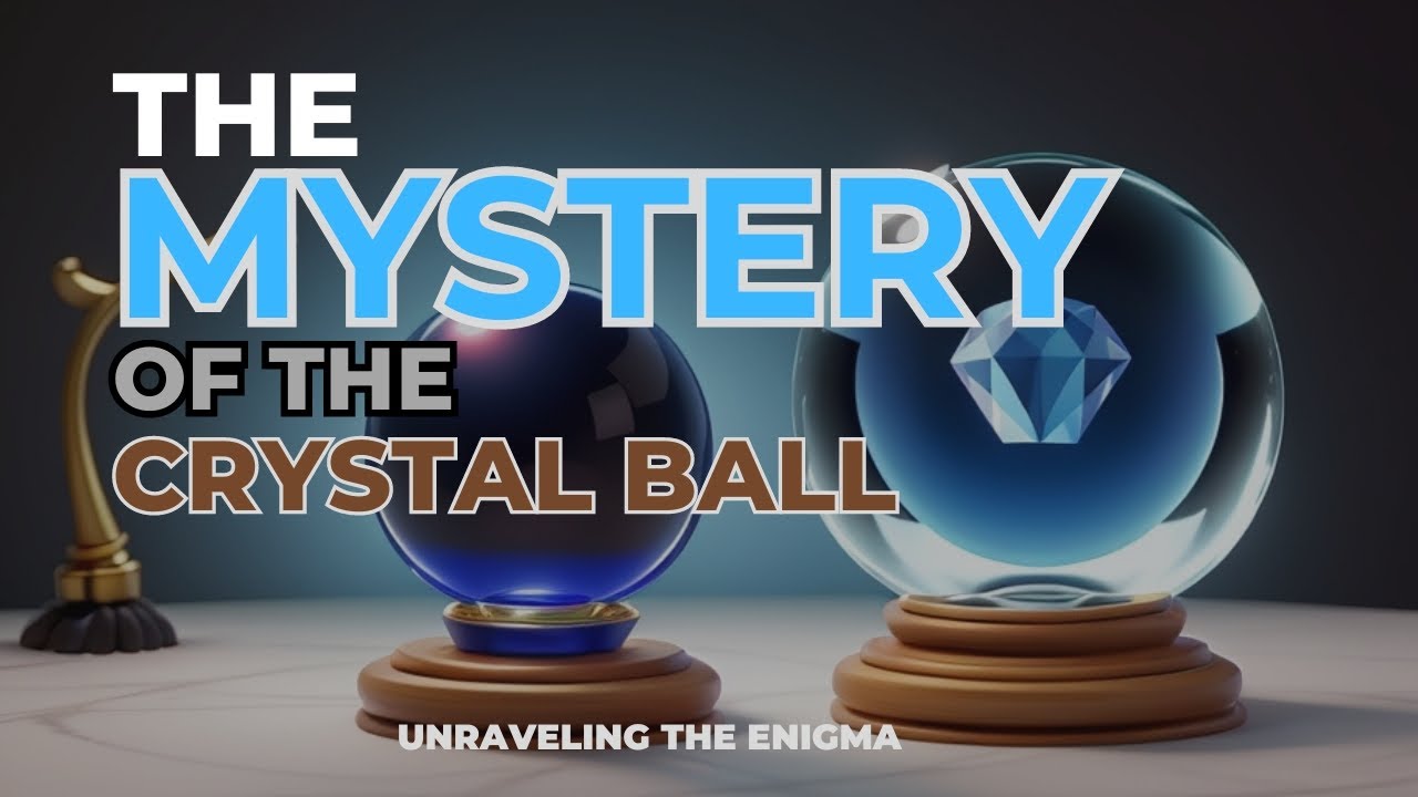 Unraveling the Enigma: Dive into 'The Mystery of the Crystal Ball ...