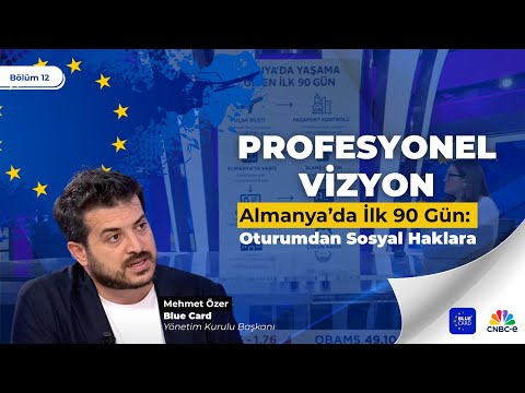 Profesyonel Vizyon #12 |Almanya’da İlk 90 Gün: Oturumdan Sosyal Haklara | CNBC-e Canlı Yayın