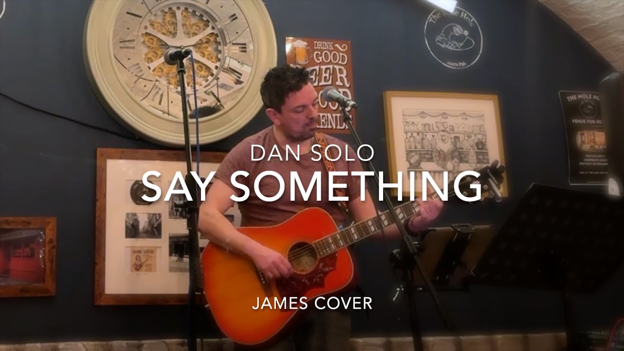 Dan Solo - Say Something (James cover) - YouTube