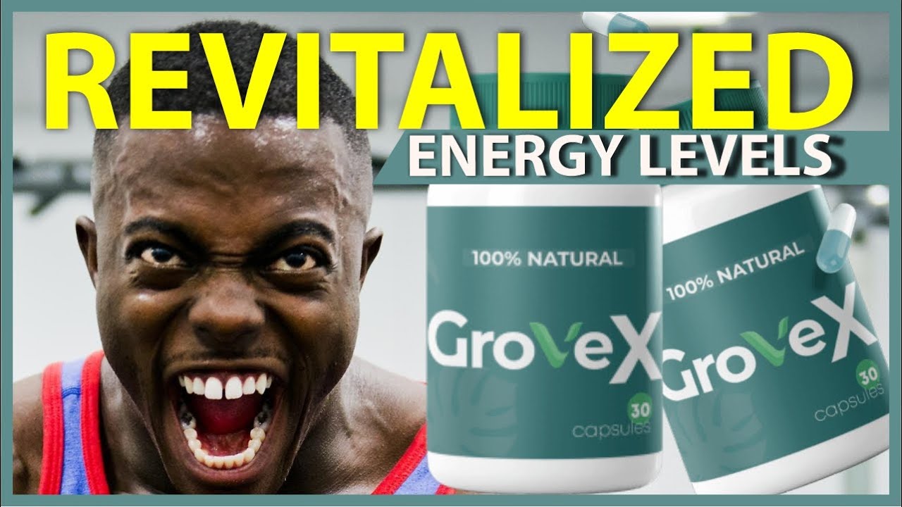 GroveX Review - Experience GroveX Today - GroveX Supplement - YouTube