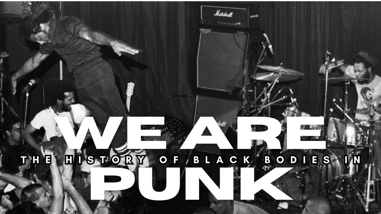 WE ARE PUNK - The History Of Black Bodies In Punk - YouTube