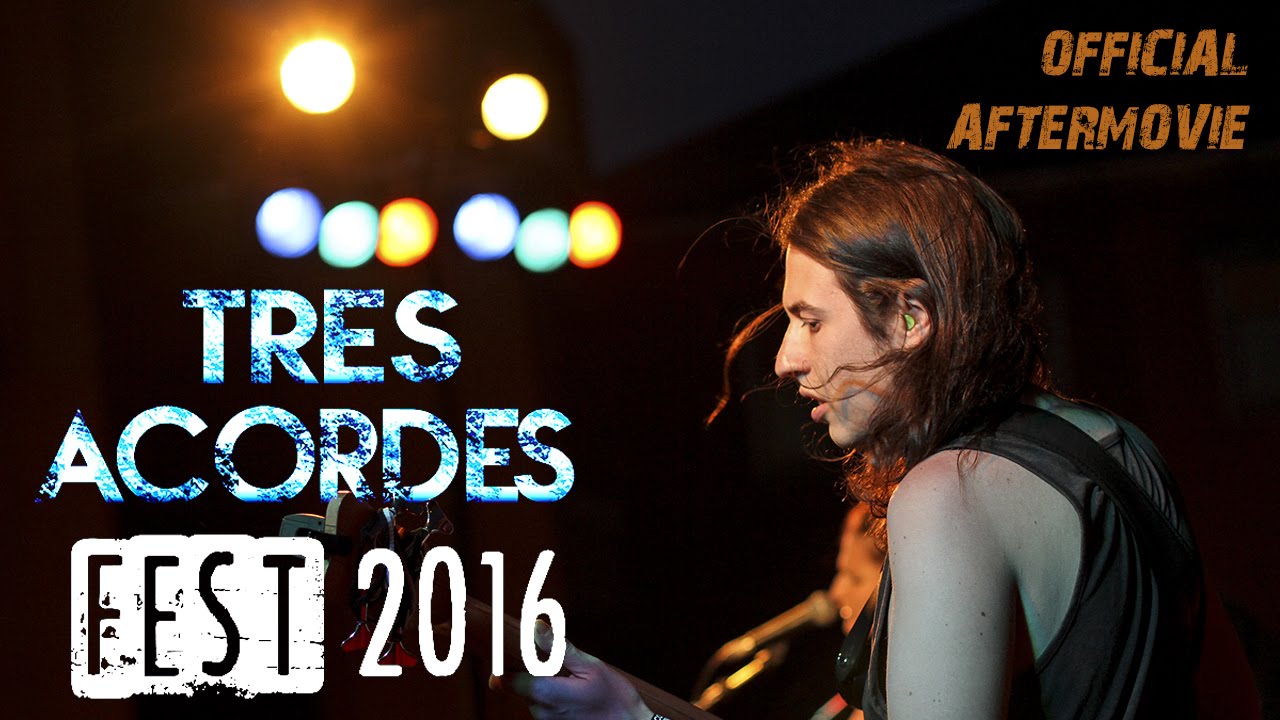 Tres Acordes Fest 2016 - Official Aftermovie - YouTube