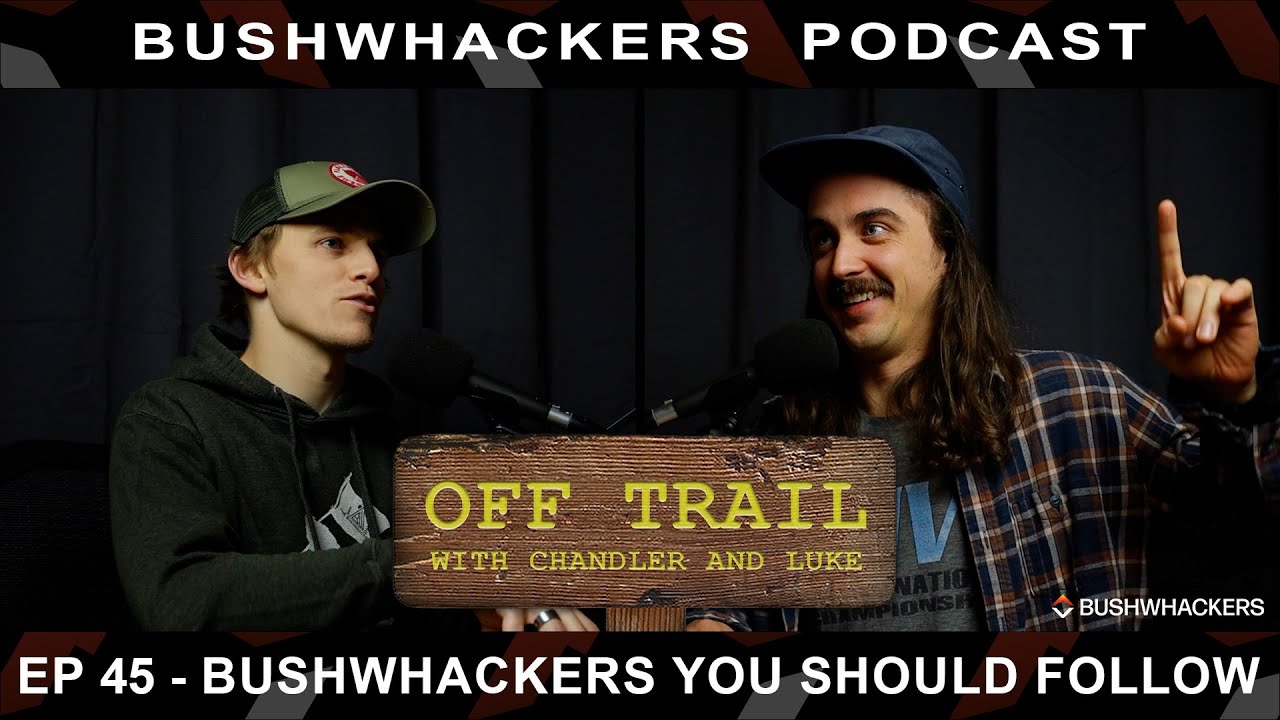 Ep 45 - Bushwhackers You Should Follow - YouTube