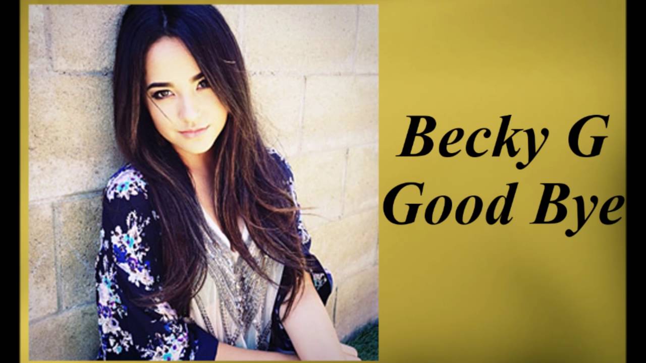 Becky G - Good Bye - YouTube
