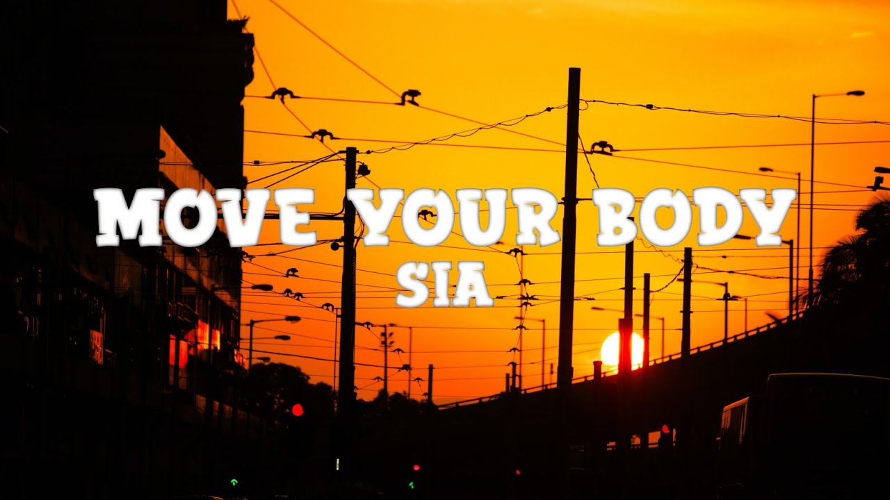 Sia - Move Your Body (Lyrics) - YouTube