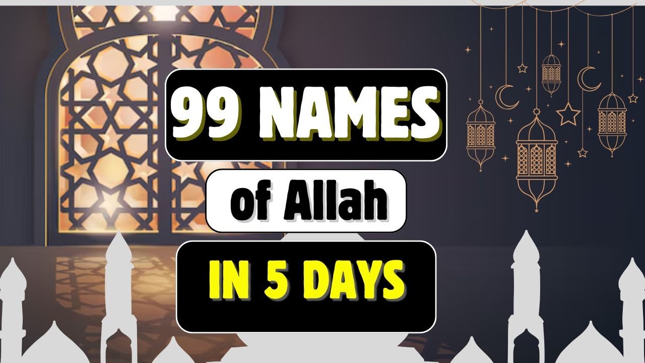 Memorize the 99 Names of Allah Together Simple 5-Day Plan - YouTube