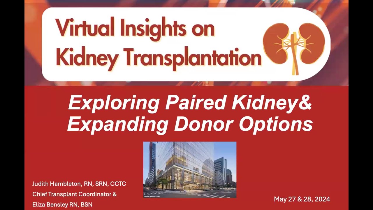 Virtual Insights In Kidney Transplant: Exploring Paired Kidney Exchange: Expanding Donation ...