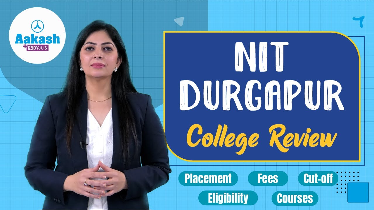 NIT Durgapur: In-Depth Review by Aakash | Institute Review Series - YouTube