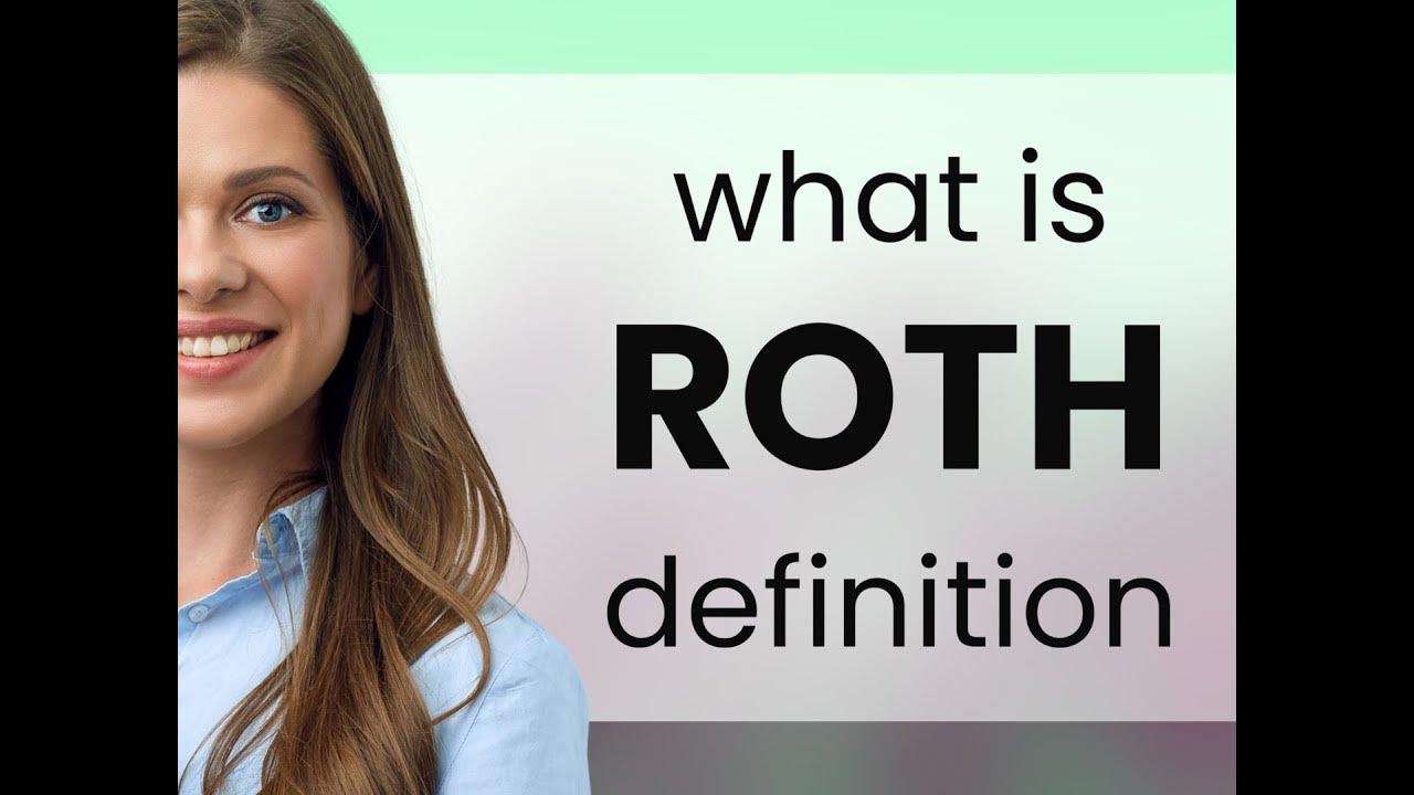 Roth | ROTH definition - YouTube