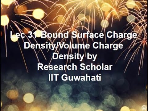 Lec 31-Bound Surface Charge Density/Volume Charge Density ...