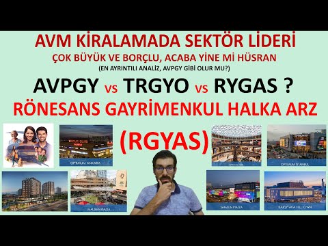 RÖNESANS [RGYAS] Halka Arz AVM KİRA Sektör Lideri En büyük ama Borçlu AVPGY TRGYO RGYAS Hangisi?