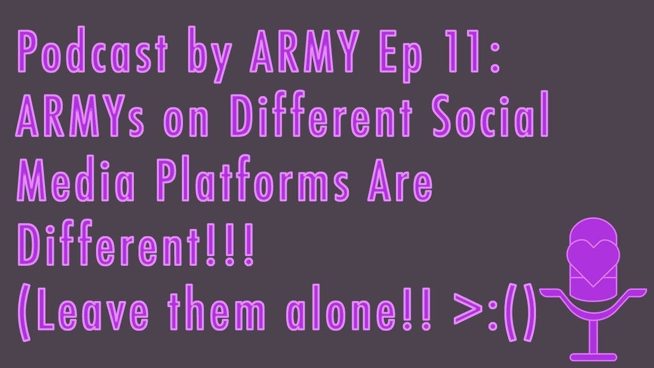 Podcast by ARMY Ep 11: ARMYs on Different Social Media Platforms Are ...