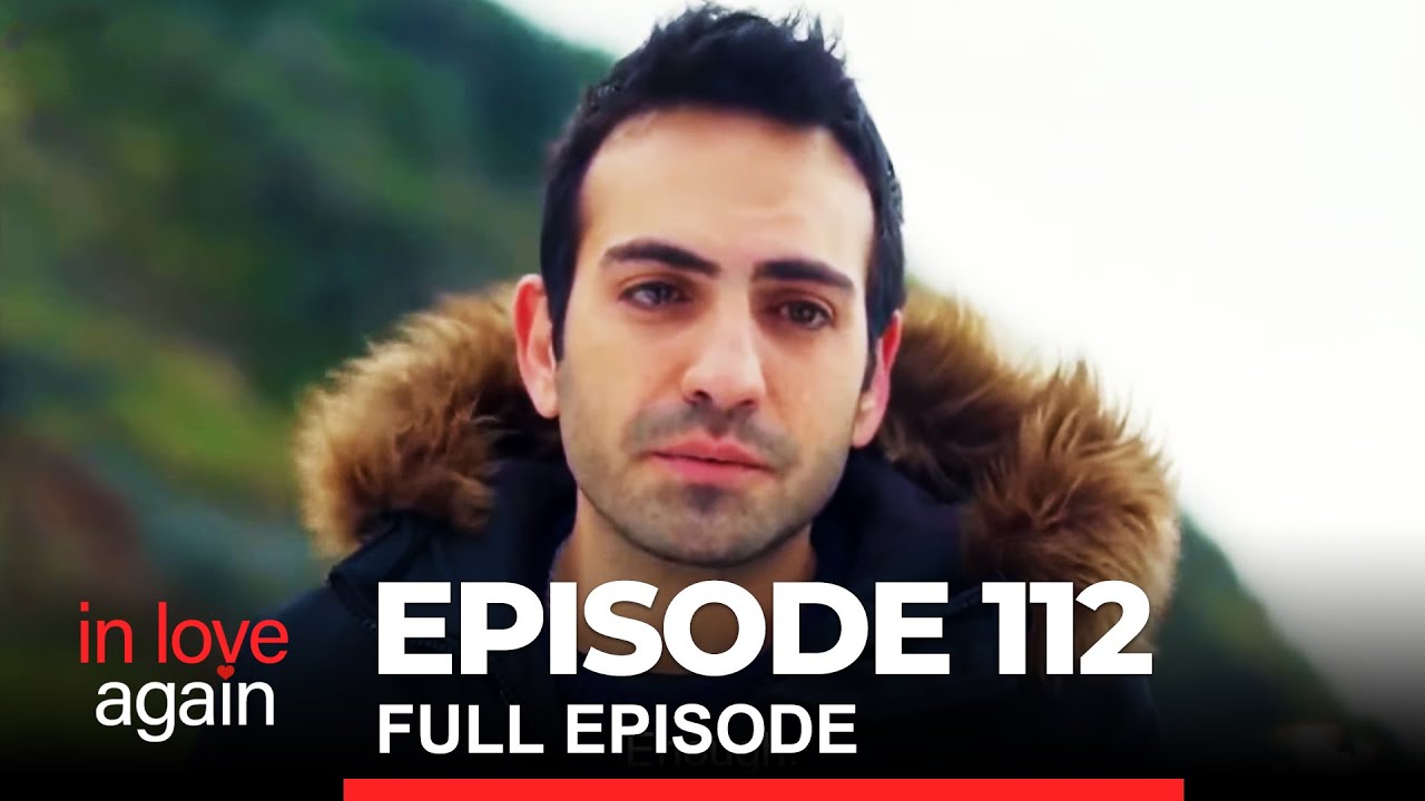 In Love Again Episode 112 - YouTube