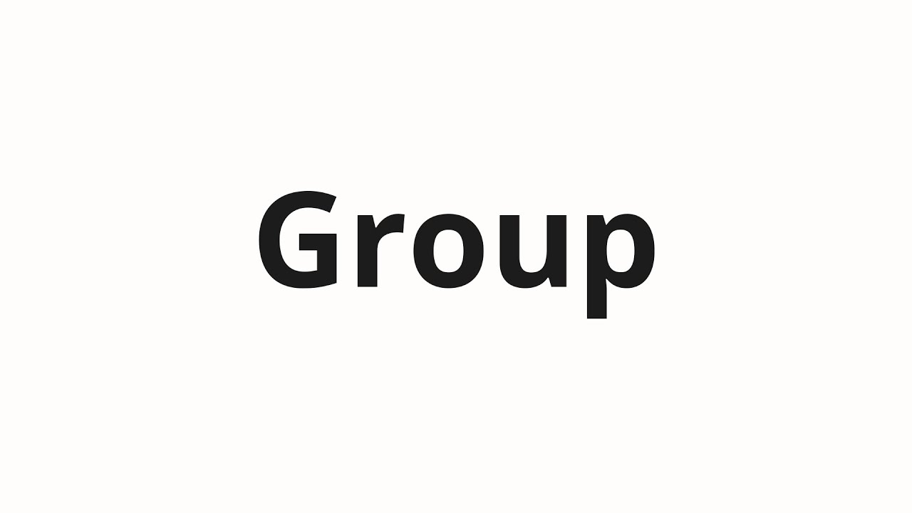 How to pronounce Group - YouTube