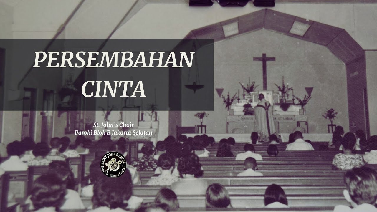 Persembahan Cinta - St. John's Choir Paroki Blok B - YouTube