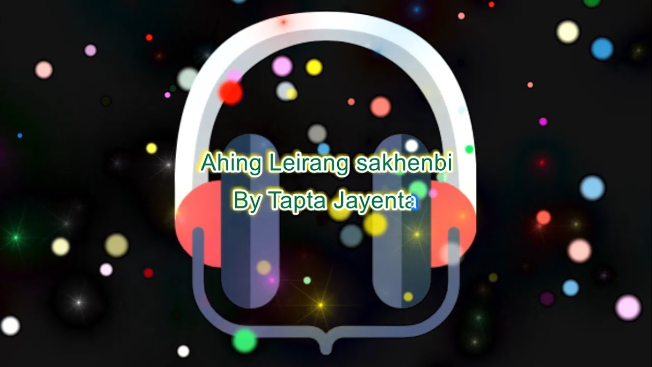 Ahing Leirang Sakhenbi by Tapta Jayenta karaoke with lyrics - YouTube
