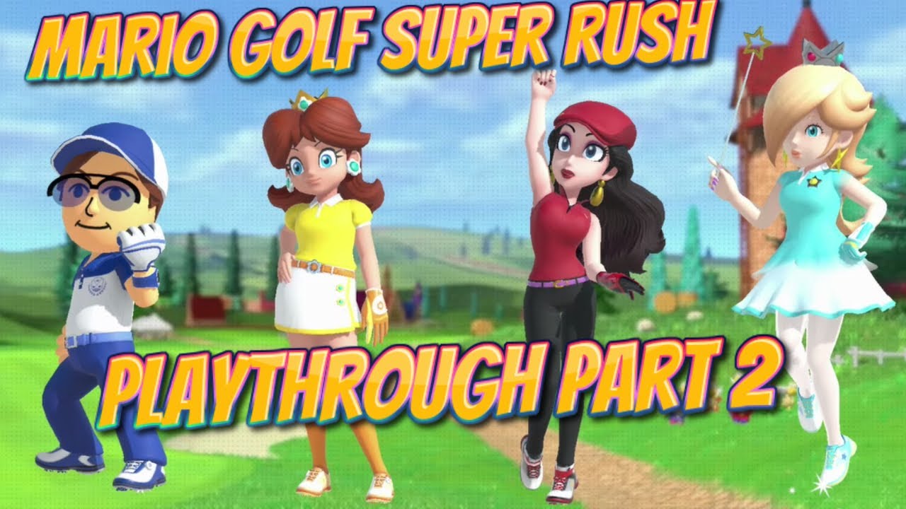 Mii's Day Out! Mario Golf Super Rush (Playthrough Part 2) Mii, Daisy ...