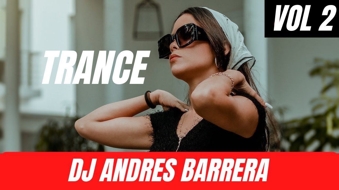 TRANCE MUSIC (VOL 2) HITS MIX 🎧 SET DJ Andres Barrera - YouTube