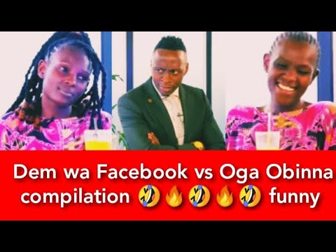 🤣🔥🤣🤣🔥😭😥Dem WA Facebook vs Oga OBINNA Comedy COMPILATION 🤣🔥🔥//Weekly ...