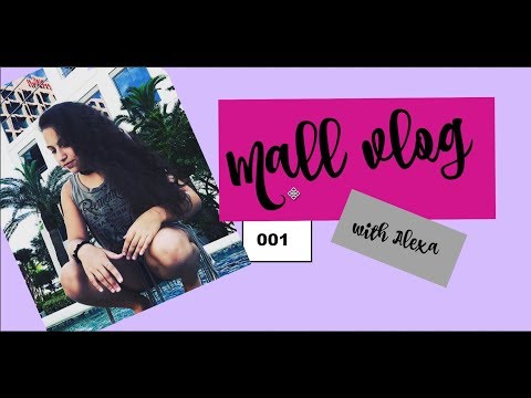 Mall Vlog 001|| Alexa