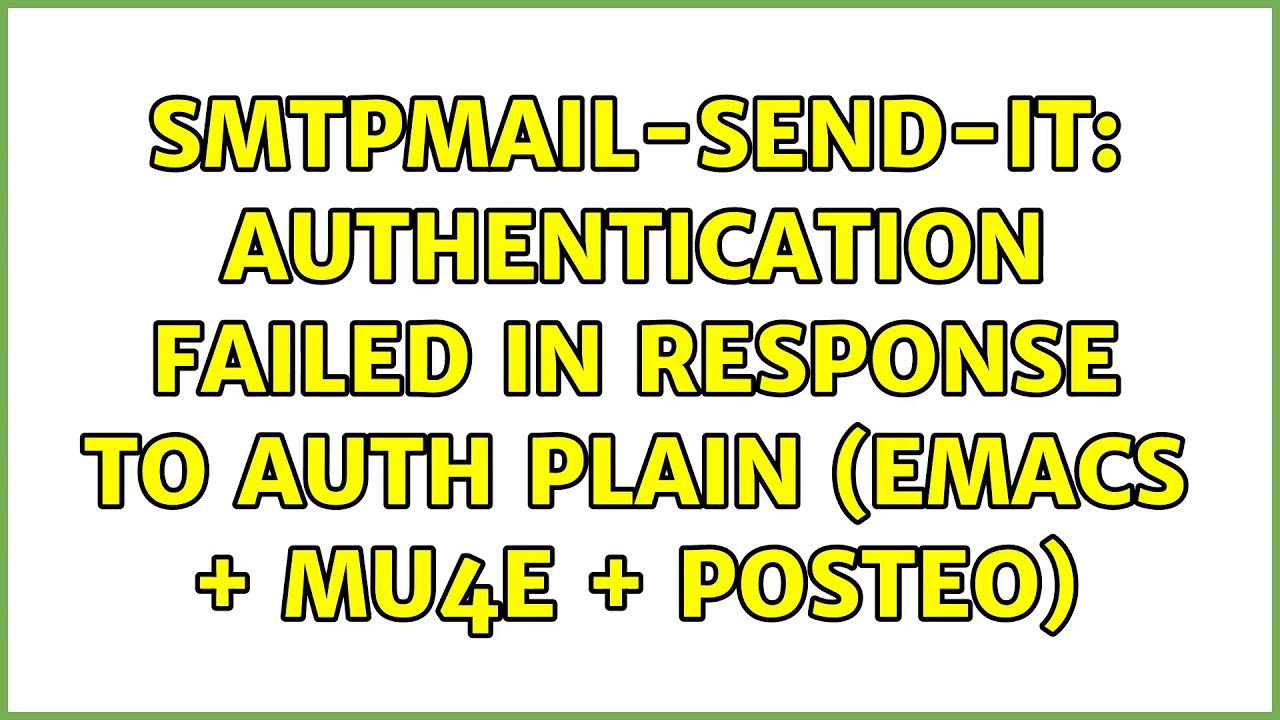 smtpmail-send-it: authentication failed in response to AUTH PLAIN ...