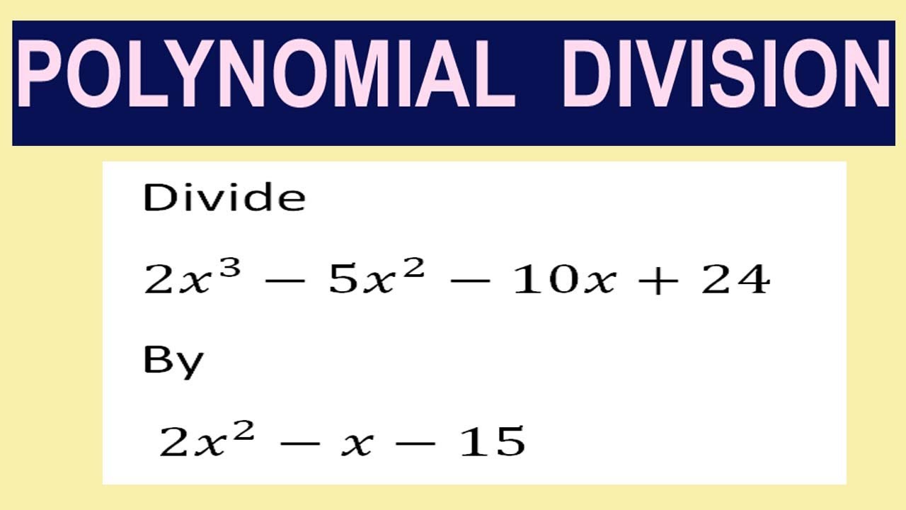 Polynomial Division Divide 2x 3 5x 2 10x 24 By 2x 2 x 15 YouTube