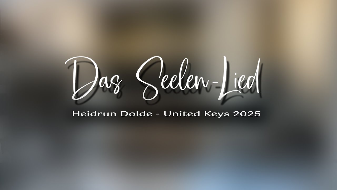 United Keys 2025 - Das Seelen-Lied von Heidrun Dolde - YouTube