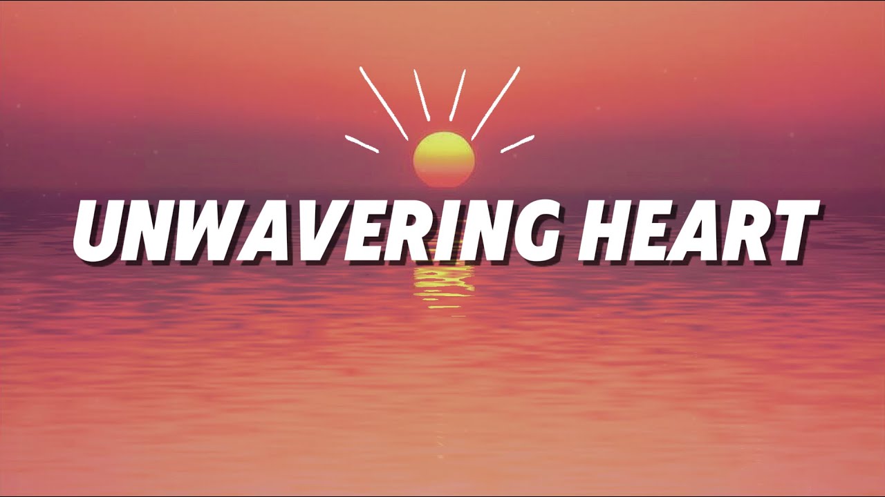 Unwavering Heart (Lyrics) - YouTube
