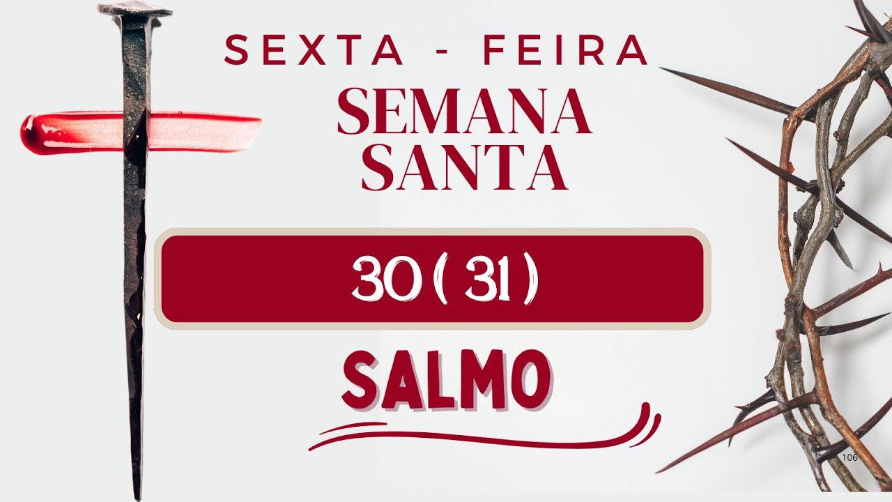 Salmo Responsorial | Sl 30(31),2.6.12-13.15-16.17.25 | Sexta-feira ...
