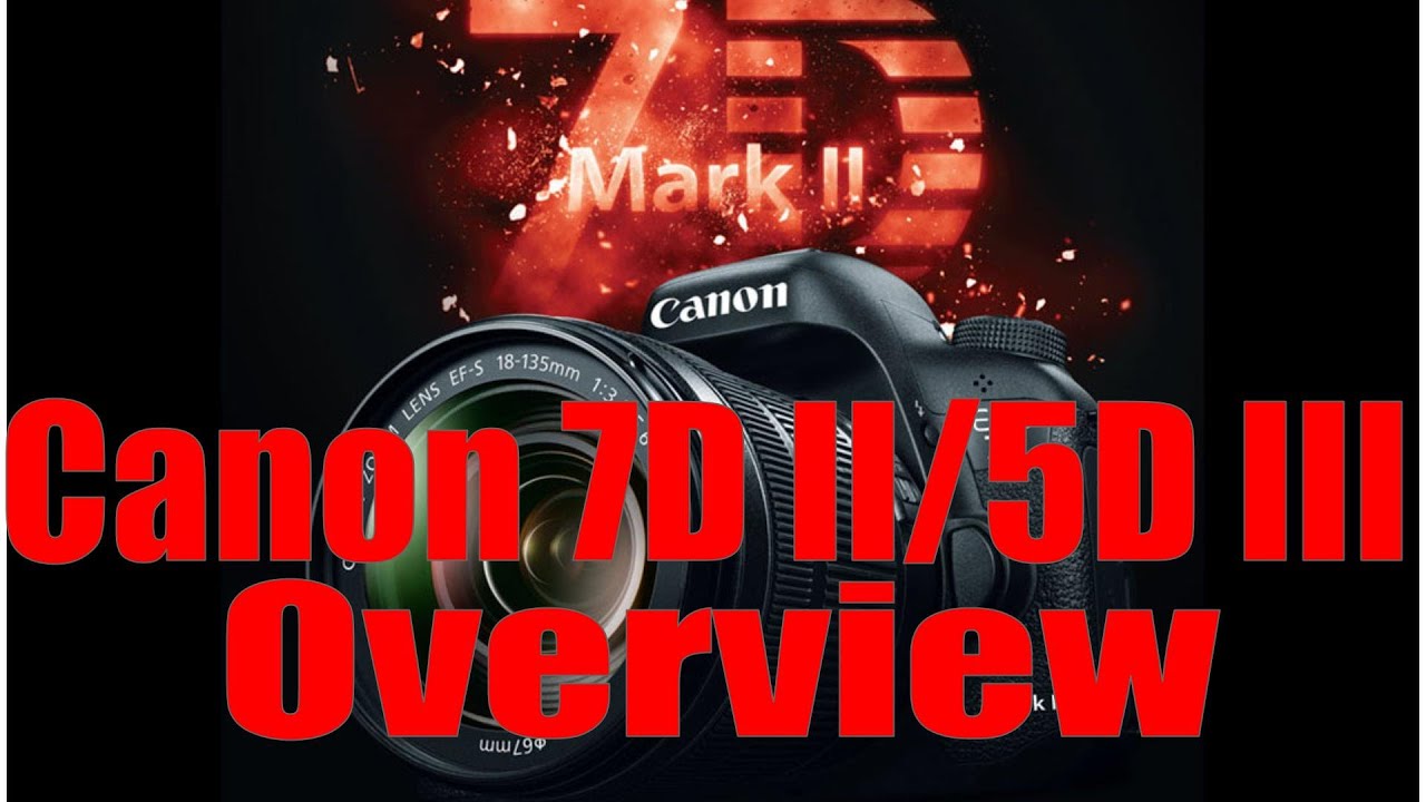 7D Mk II & Canon 5D Mk III Overview Training Tutorial - YouTube