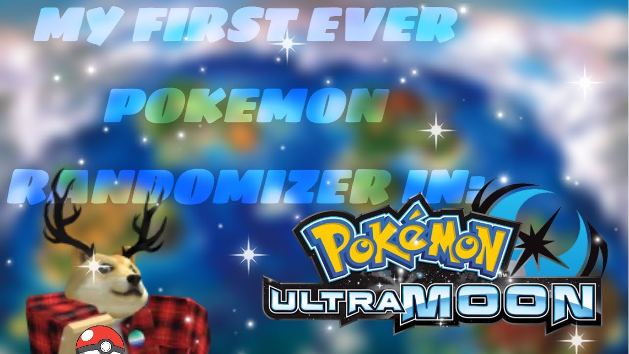 My very first time playing a Pokémon Randomizer... IN ULTRA MOON ...