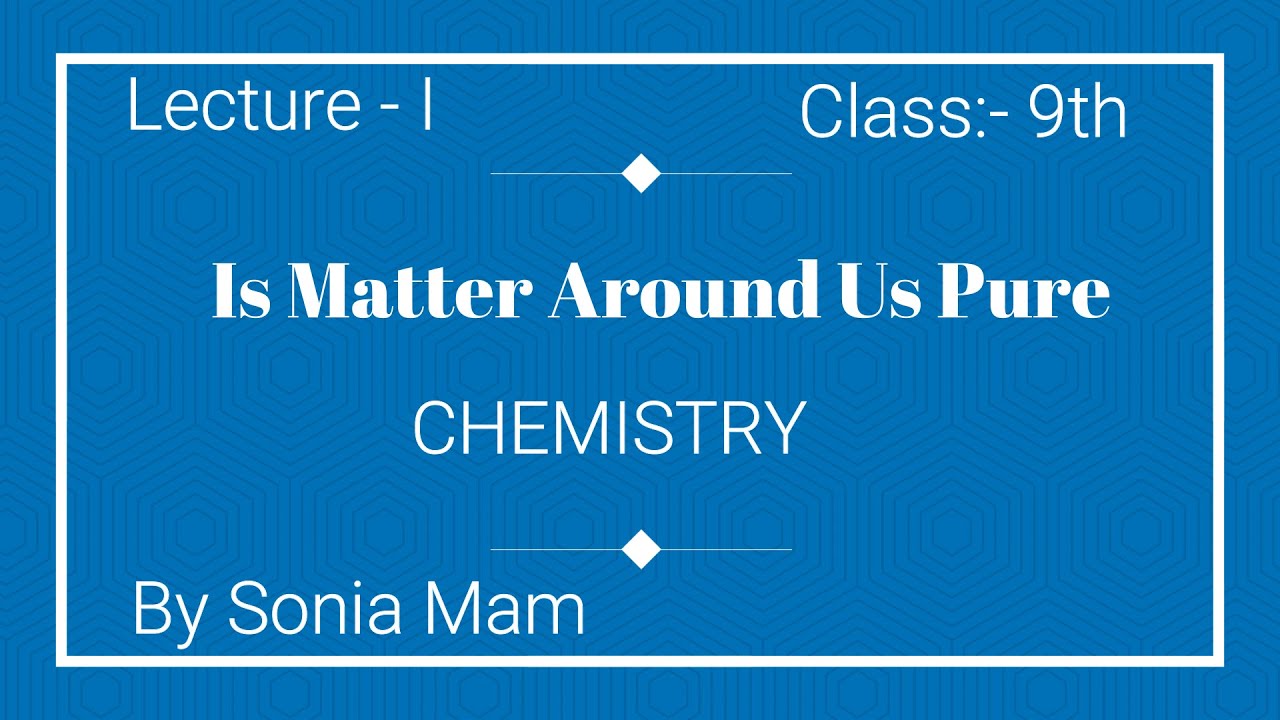 Introduction to Is Matter Around Us Pure | Is Matter Around Us Pure ...
