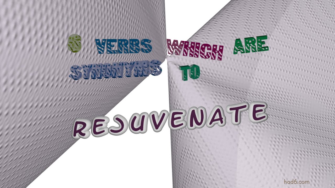 rejuvenate - 7 verbs which are synonyms to rejuvenate (sentence ...