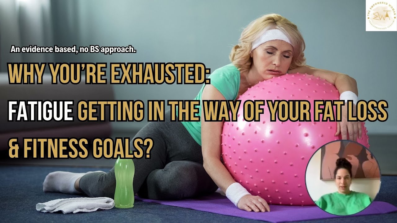 Overcome FATIGUE For GOOD So You Can Reach Your Fat loss & Fitness ...