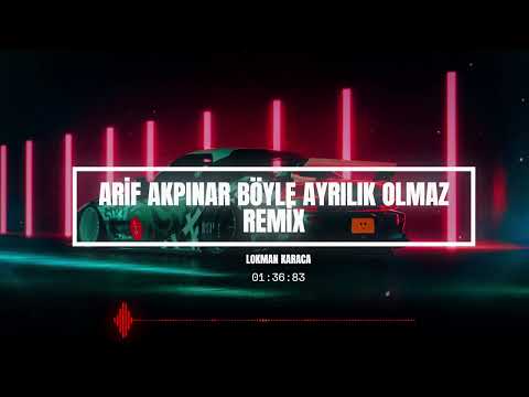 Arif Akpinar Böyle Ayrilik olmaz Remix ( Lokman Karaca )