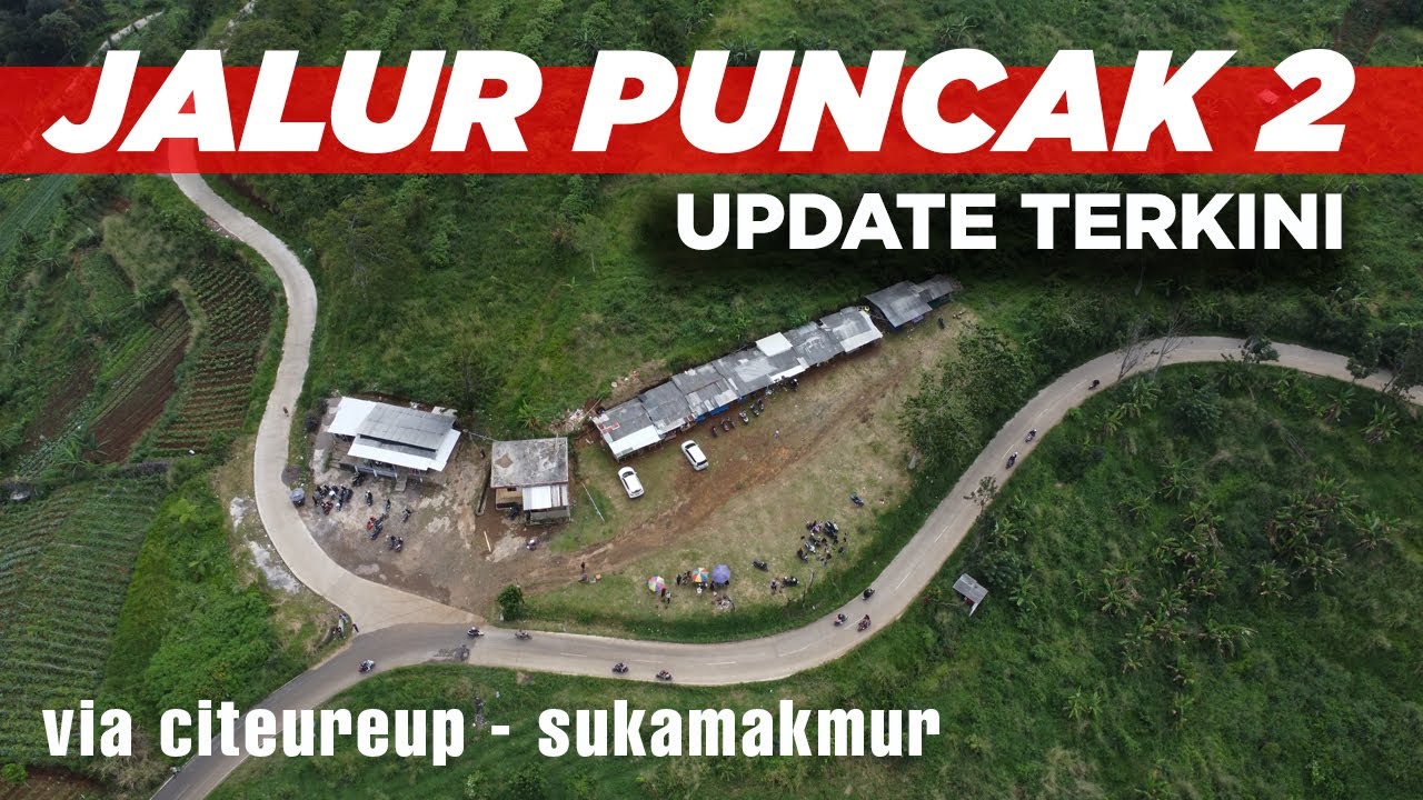 KONDISI TERKINI JALUR PUNCAK 2– RUTE ALTERNATIF KE PUNCAK | VIA ...