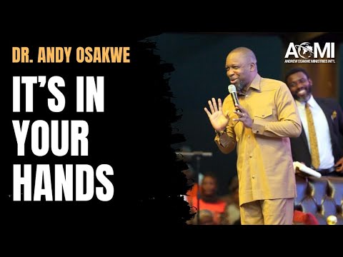 It’s In Your Hands | Dr. Andy Osakwe - YouTube