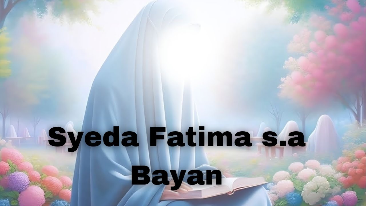 Syeda Fatima s.a Ki Fazilat || Islamic Bayan || Alima Bakhtawar Fatima ...