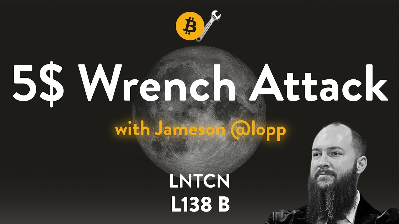 How to protect your bitcoin from a 5$ wrench attack, with Jameson Lopp ...