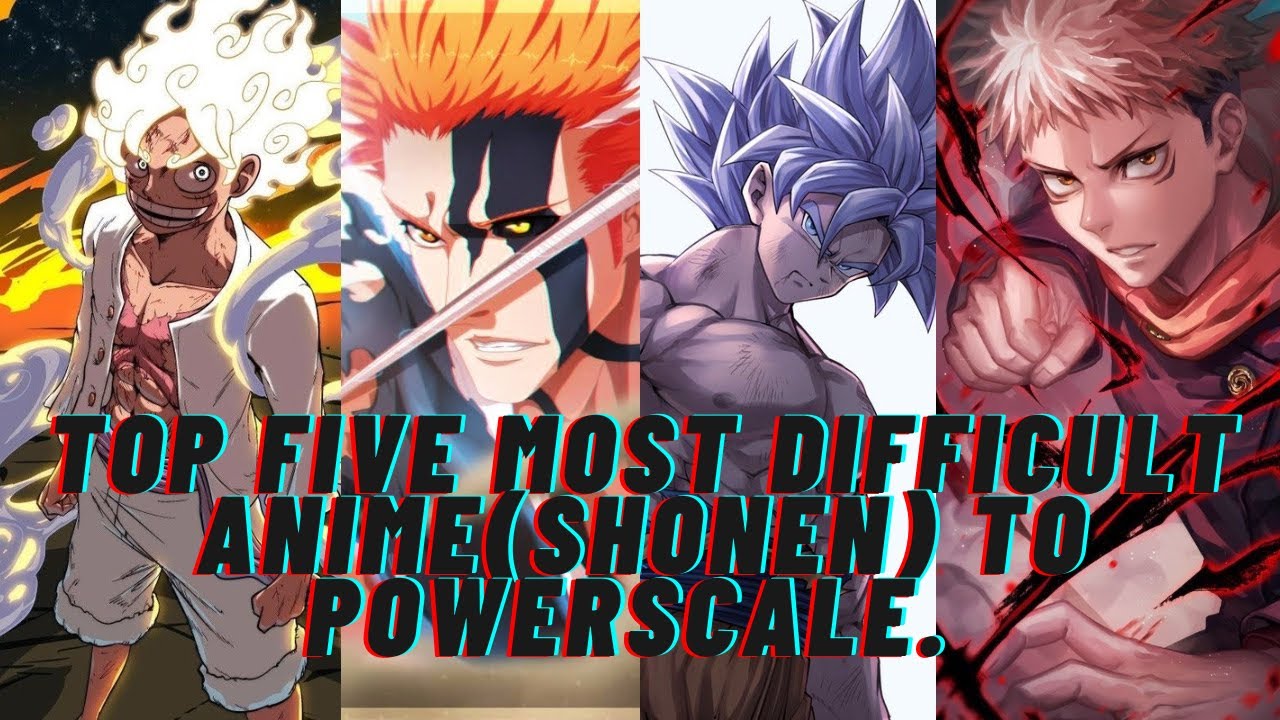 TOP FIVE MOST DIFFICULT MAIN STREAM ANIME TO POWERSCALE FOR ...