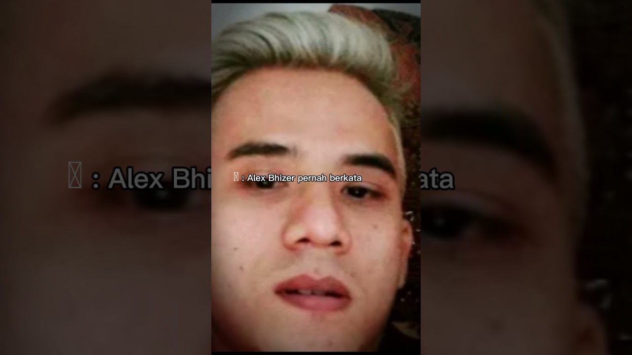 alex bhizer pernah berkata - YouTube
