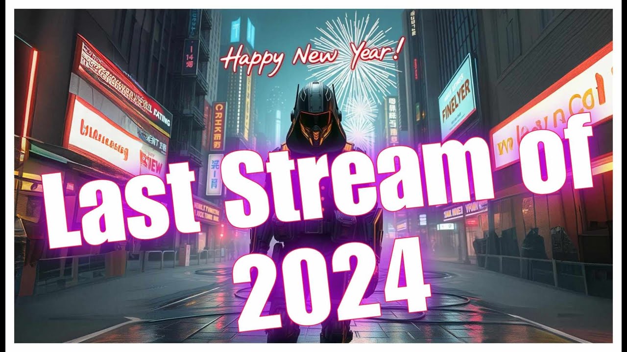 LAST STREAM OF 2024 - YouTube