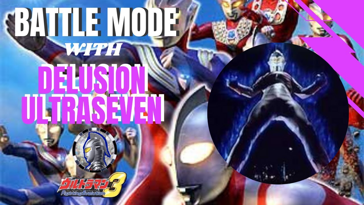 Ultraseven Khayalan!! l Battle Mode With Delusion Ultraseven - UFE 3 # ...