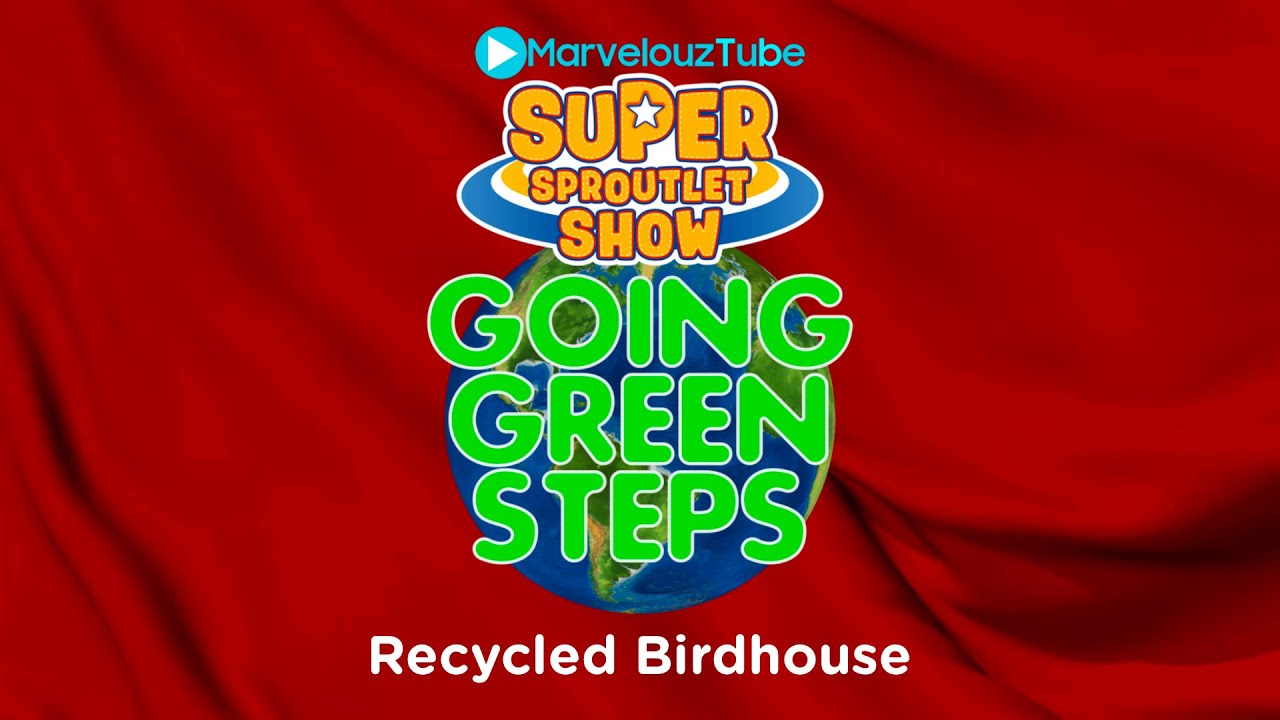 The Super Sproutlet Show: Going Green Steps | Episode #8 | Recycled ...