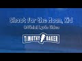Timothy Baker - Shoot for the Moon, Kid (Official Lyric Video) Chords ...
