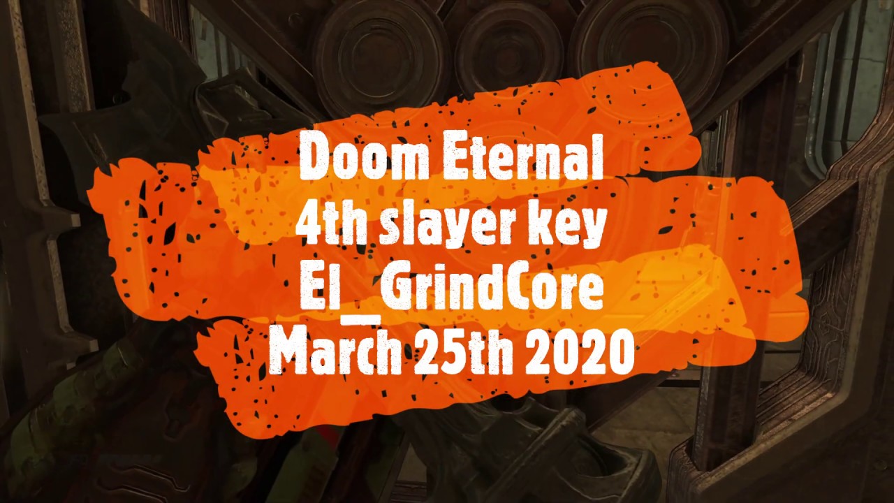DOOM ETERNAL - Fourth Slayer Key - El_GrindCore - March 25th 2020 - YouTube