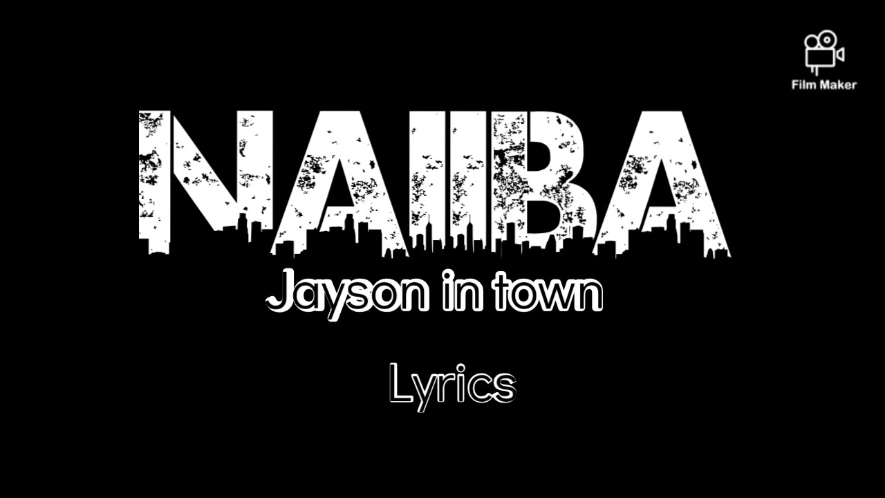 Jayson in town - NAIIBA KA (lyrics) - YouTube
